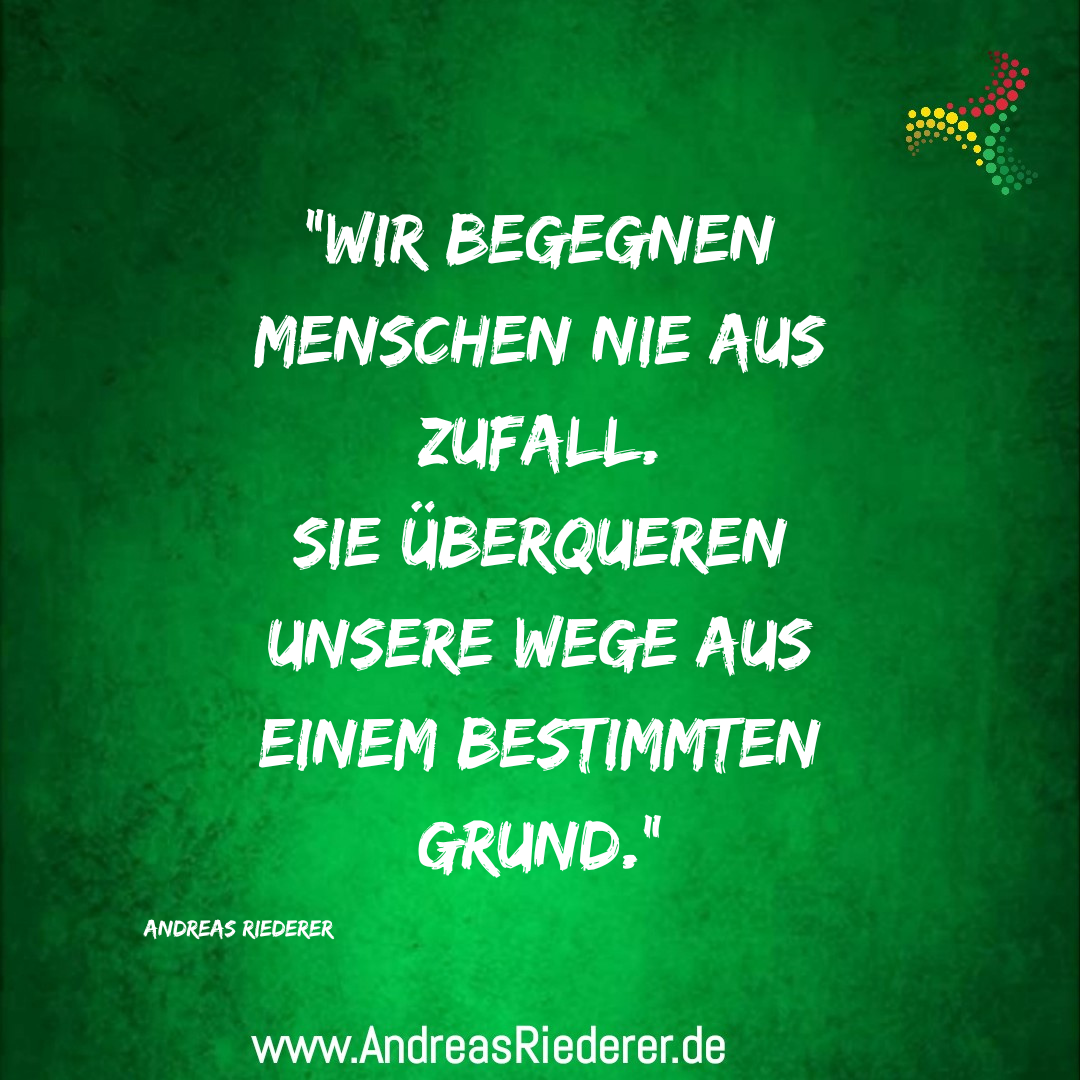 Wir Begegnen Menschen Nie Aus Zufall